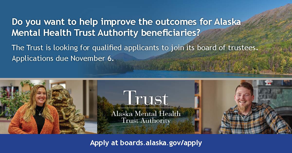 The Trust is looking for qualified applicants to join the board of trustees - Alaska Mental ...